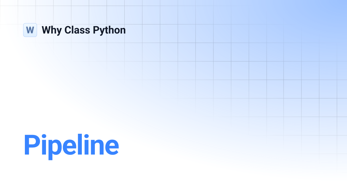 Pipeline | Why Class Python
